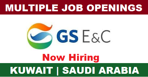 GS ENGINEERING & CONSTRUCTION COMPANY JOB VACANCIES | KUWAIT | SAUDI ARABIA