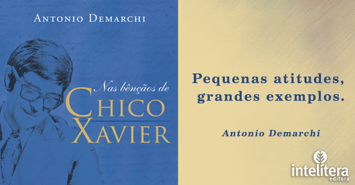 Intelítera: PEQUENAS ATITUDES, GRANDES EXEMPLOS : NAS BENÇÃOS DE CHICO ...