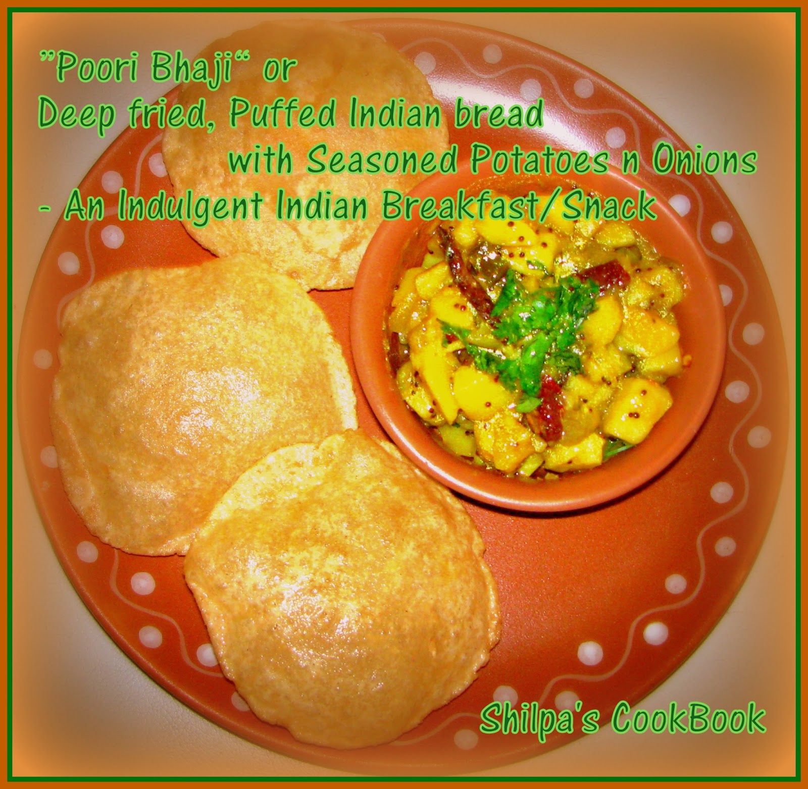 Cook Book: "Poori Bhaji" - Deep fried Puffed Indian Bread with Seasoned ...