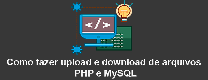 Como fazer upload e download de arquivos PHP e MySQL