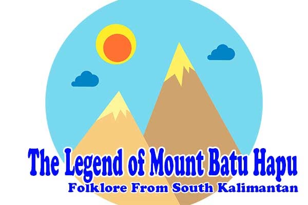 Folklore for Kids: Mount Batu Hapu Legend