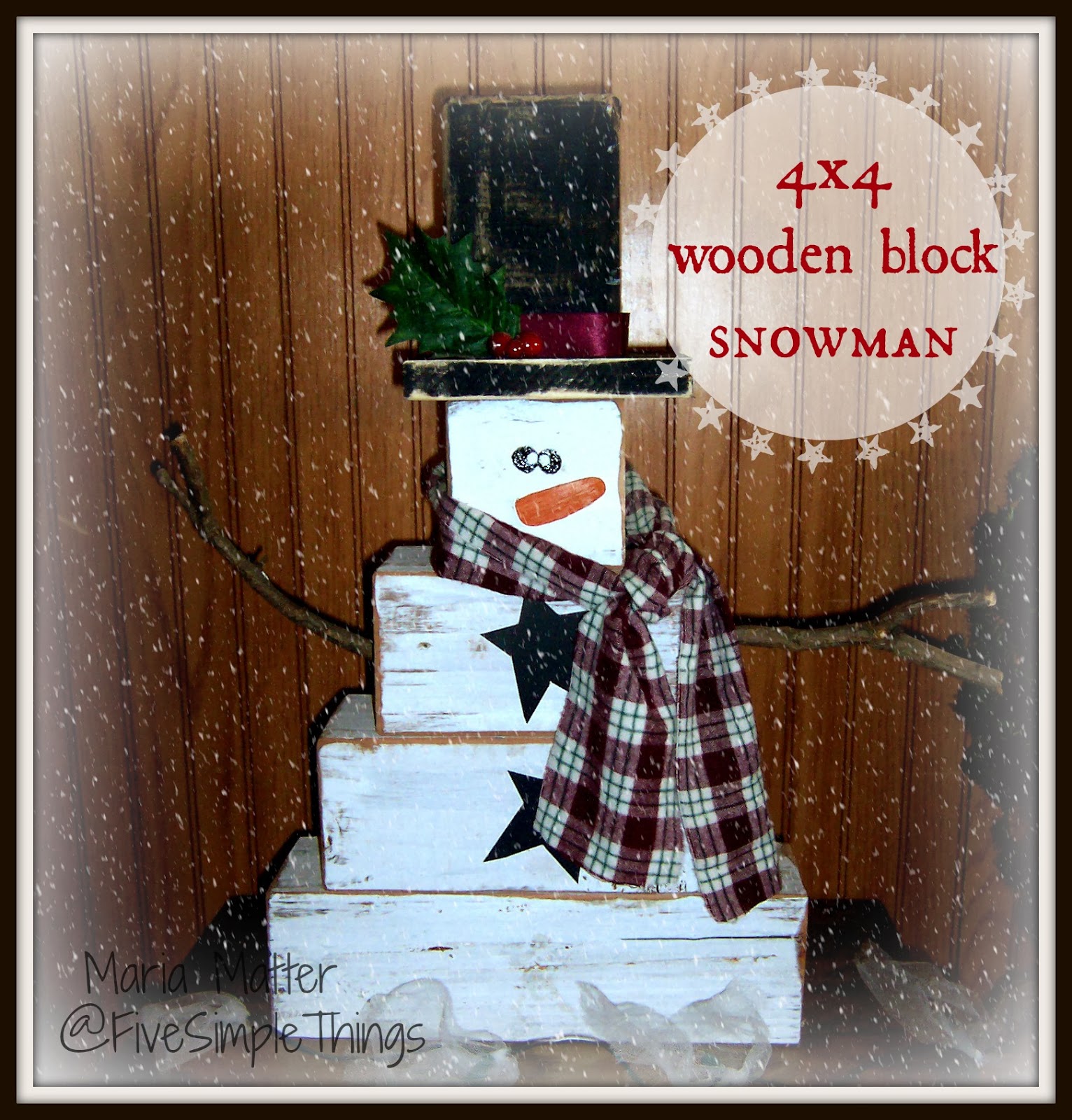 Five Simple Things: 4x4 Wooden Block Snowman - Visions Of Sugarplums Day 3