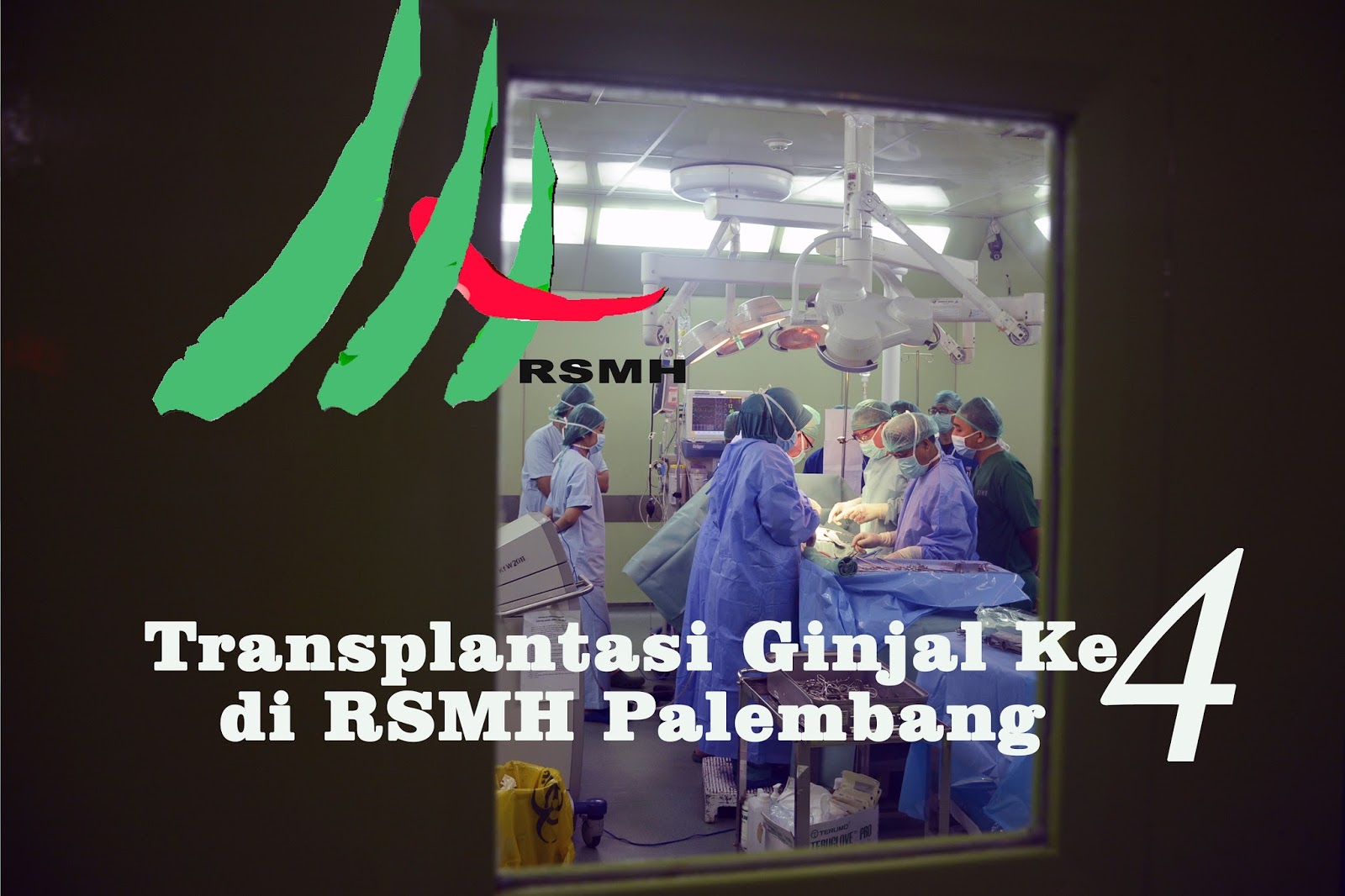 BERITA RSMH 2015-2021: TRANSPLANTASI GINJAL KEEMPAT DI RSMH PALEMBANG