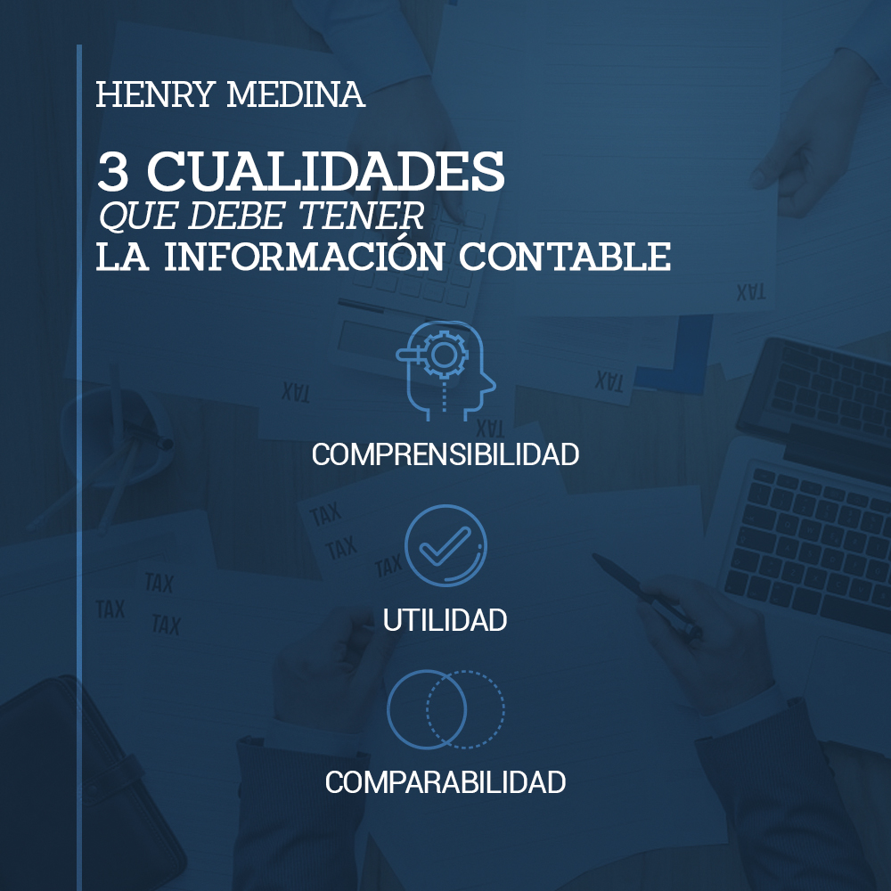 Contador Henry E. Medina : 3 cualidades que debe tener la información ...