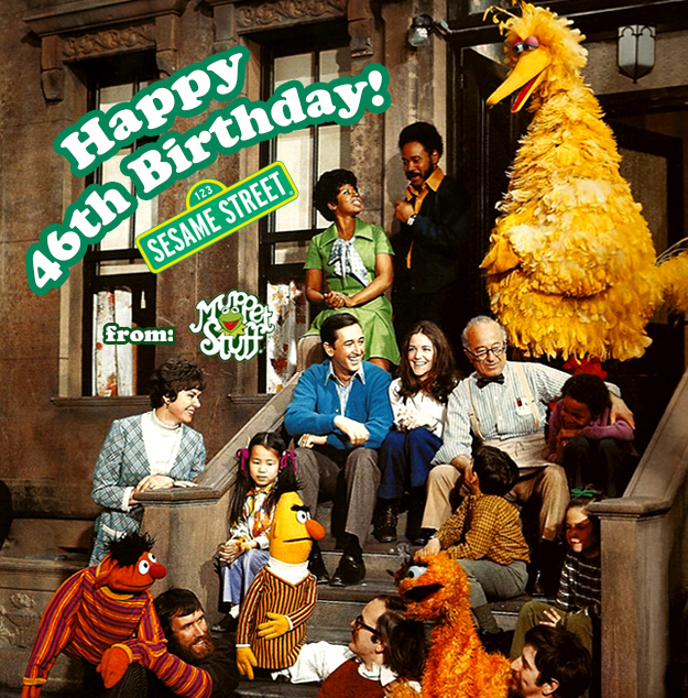 Muppet Stuff: Happy 46th Birthday Sesame Street! Muppet Stuff: Happy 46th Birthday Sesame Street!