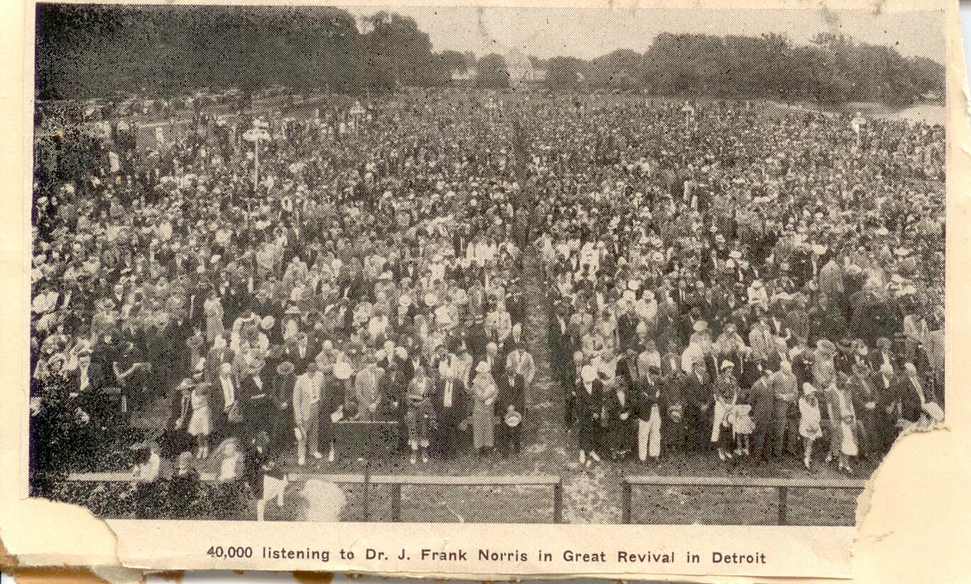 J. Frank Norris Historical Society: 40,000 Attend Detroit Revival