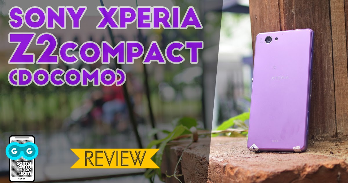 Review Sony Xperia Z2 Compact Docomo, Batangan Batam