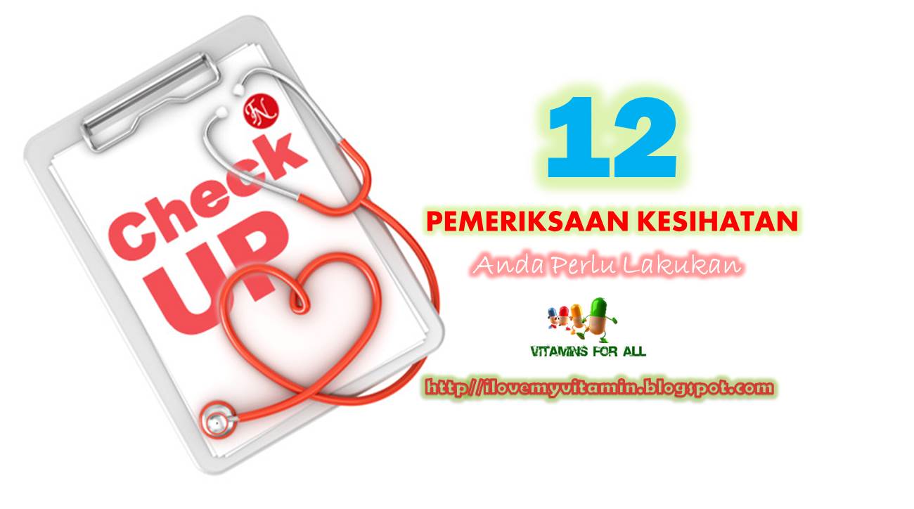 Vitamin's For All: 12 Jenis Check-Up Atau Ujian Kesihatan Yang Anda ...