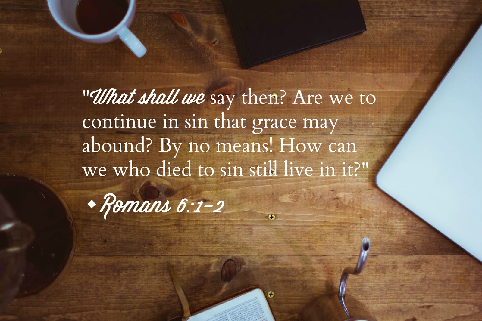 Spread the Word by KJ: Romans 6: Dead to Sin, Alive to God