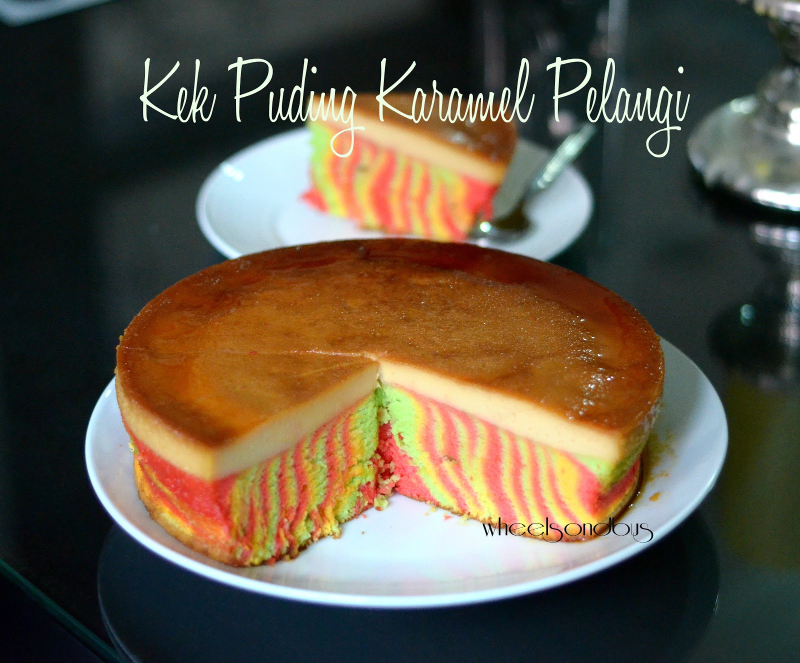 wheelsondbus: Kek Puding Karamel Pelangi