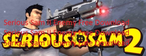 Serious Sam II Enemy Free Download