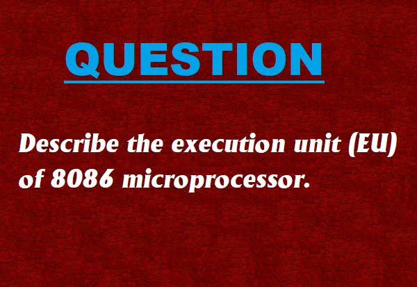 Describe The Execution Unit Eu Of 8086 Microprocessor M M R Cse