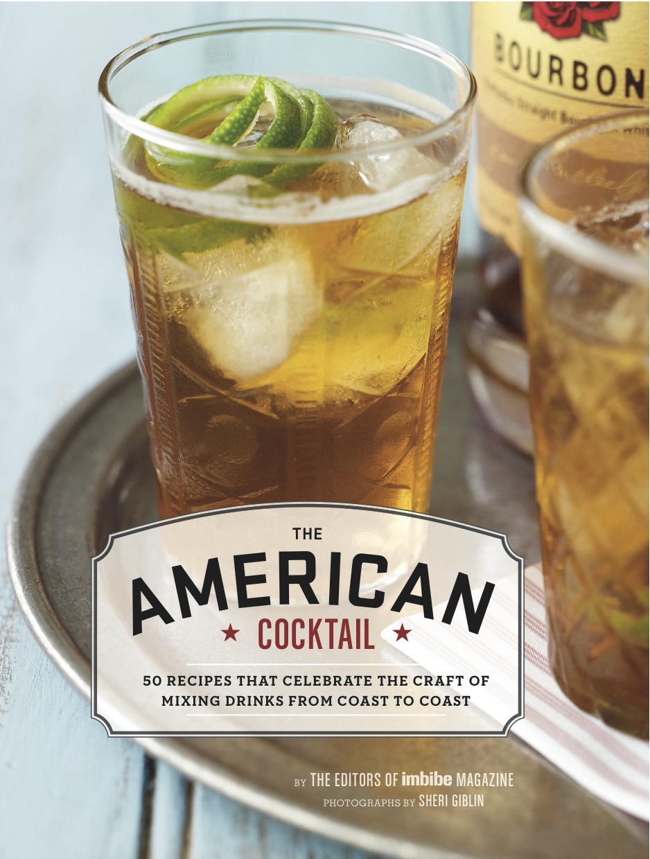 The American Cocktail: 50 Recipes that Celebrate the Craft of Mixing ...