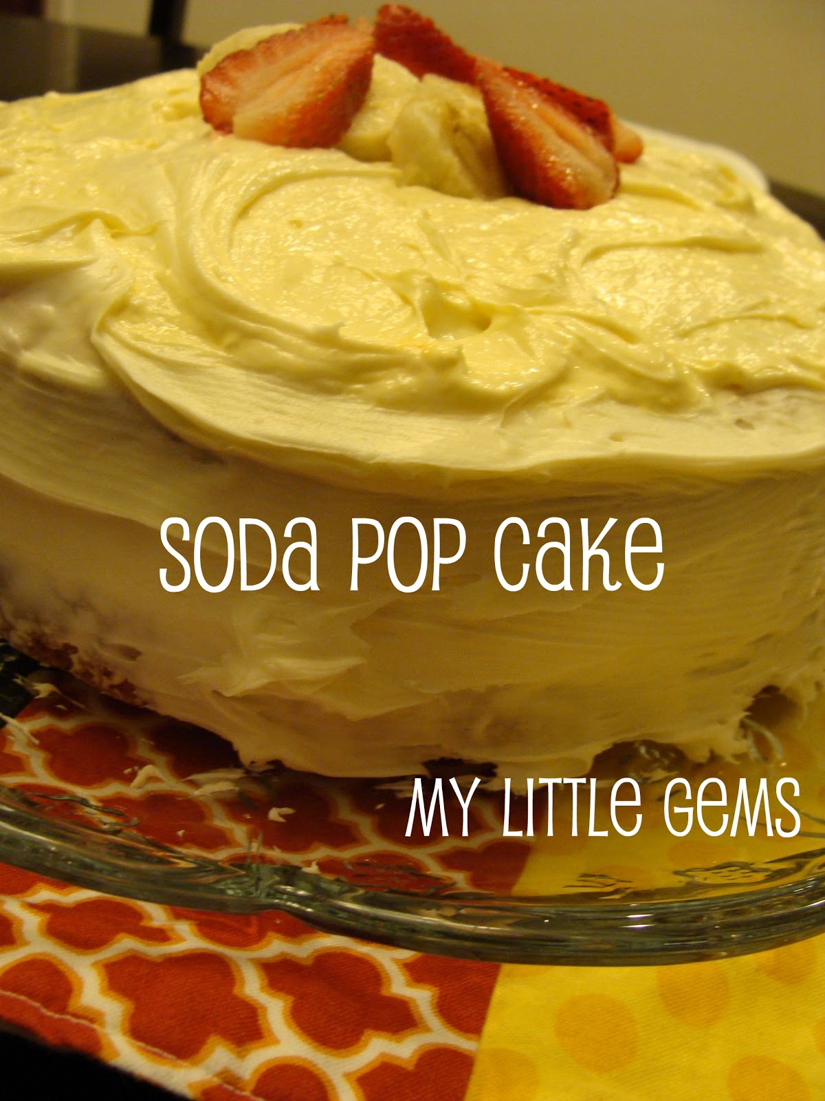 My Little Gems: Soda Pop Cake {or orange and banana cake}