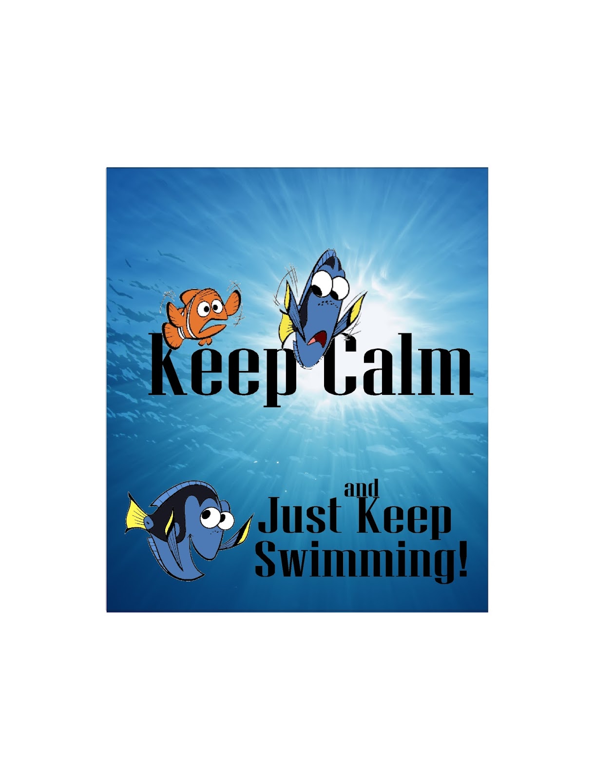 Keep Calm And Just Keep Swimming Dory