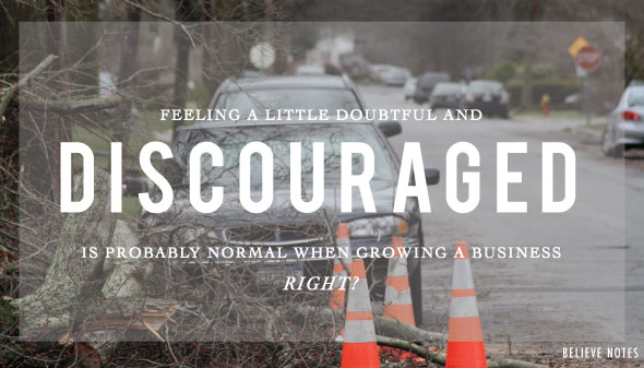 Believe Notes: The Battle of Self Doubt, Business Doubt & Being Discouraged