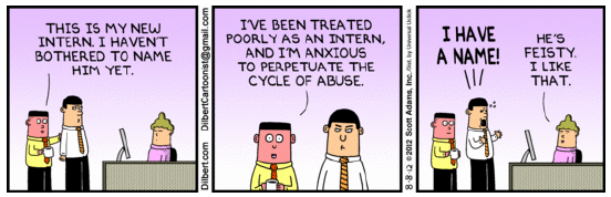 Learning with Dilbert.: one day former interns will lead the world...
