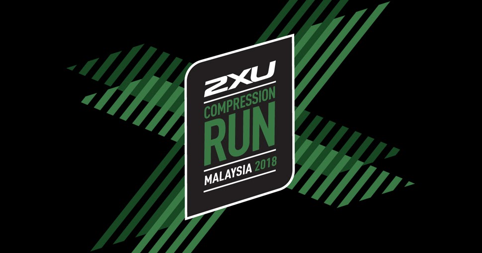 RUNNERIFIC: 2XU Compression Run Malaysia 2018