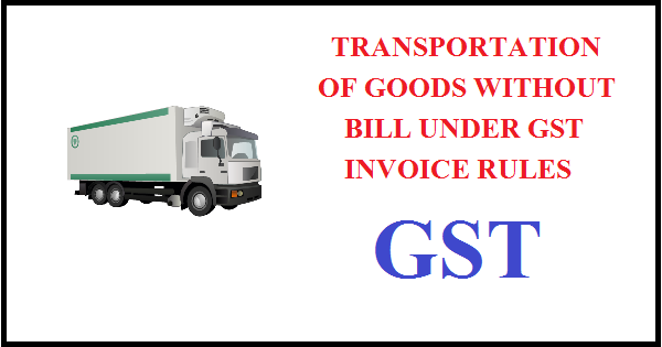 GST-Transportation of Goods without Issue of Invoice | SIMPLE TAX INDIA