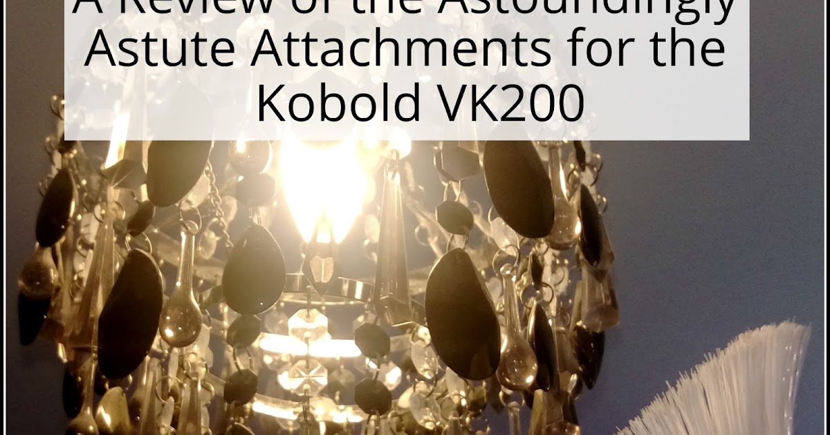 Kobold VK200 Accessories Review: Why You Need Them All! | The Parent Game