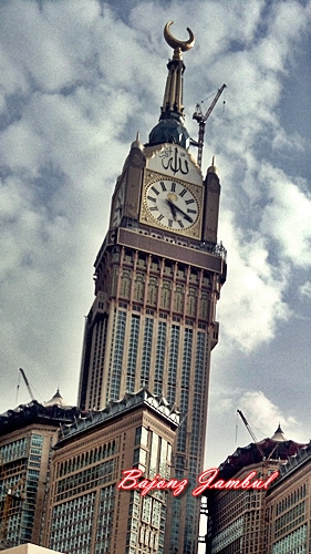 Bajonz Jambul: Gambar Menara jam di Mekah sentuhan anak Malaysia