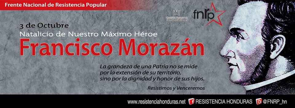 No Nos Olvidamos De Honduras Francisco Morazán Vive Honduras