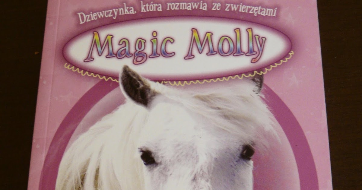 Ejotkowe postrzeganie świata: Holly Webb "Magic Molly. Tajemniczy kucyk"