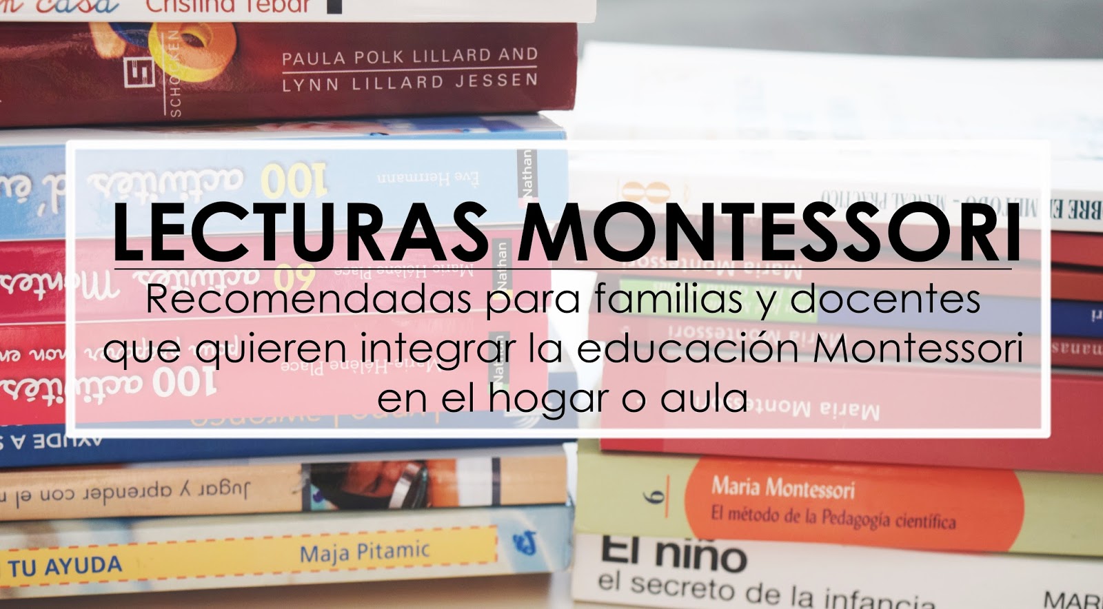 LECTURAS MONTESSORI. Recomendadas para familias y docentes que quieran ...