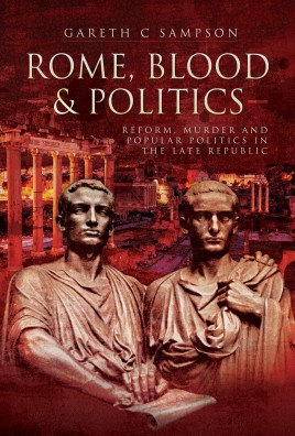 Rome, Blood & Politics by Gareth Sampson - A Wargamers Needful Things