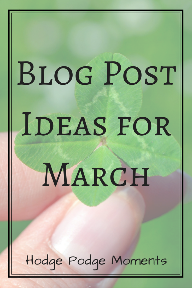 Blog Post Ideas for March | Hodge Podge Moments