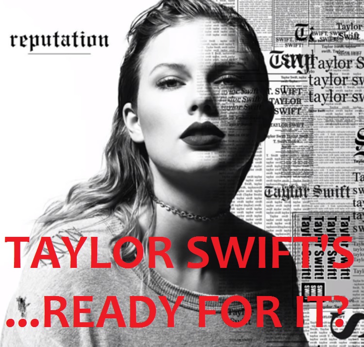 TAYLOR SWIFT SECOND SINGLE '...READY FOR IT?' FROM NEW ALBUM ...