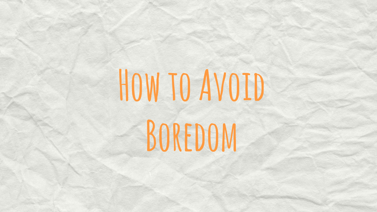 How to Avoid Boredom This Summer - Holly's blog