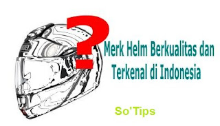 Mau Beli Helm? Berikut Merk Helm Berkualitas Buatan Indonesia - SO' TIPS