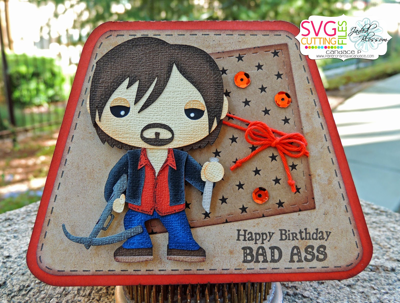 Paper Crafts by Candace: Happy Birthday Bad Ass!