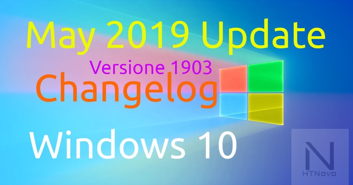Windows 10 May 2019 Update - Versione 1903 | Changelog completo