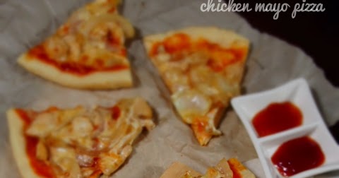 Resep Chicken Mayo Pizza (Pizza Ayam Mayones) | Monic's Simply Kitchen