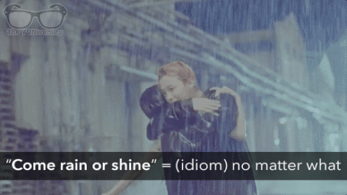 English is FUNtastic: Idiom - come rain or shine