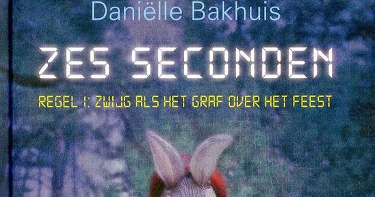 Thrillerlezersblog: Zes seconden - Daniëlle Bakhuis