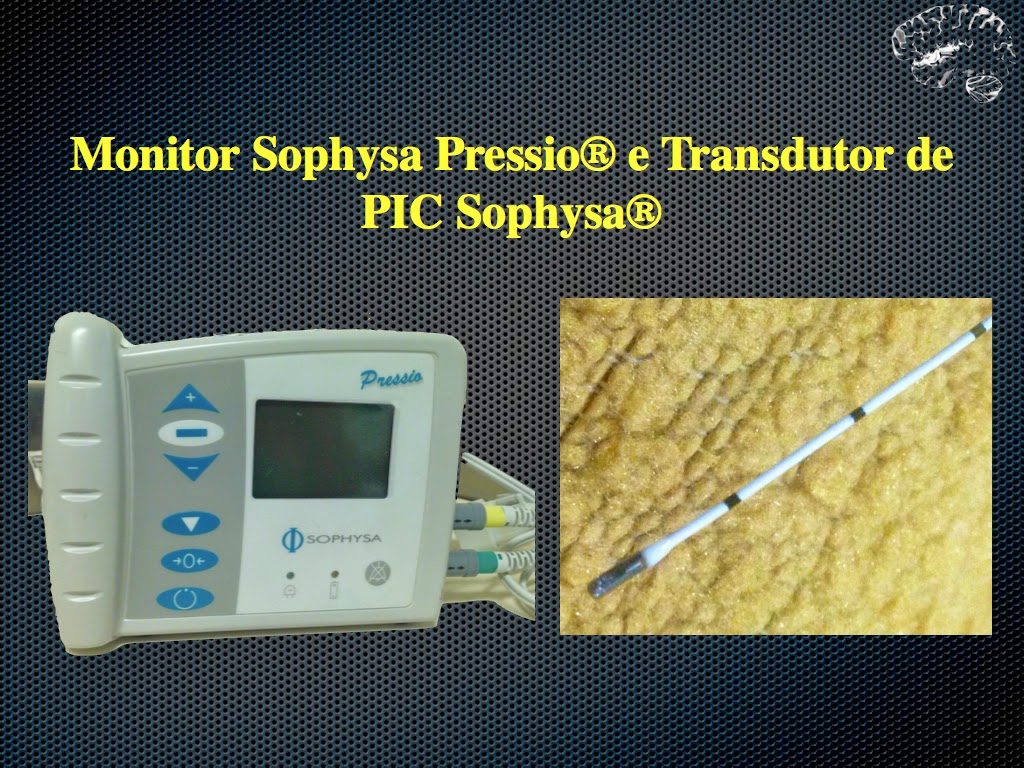 NEUROINTENSIVISMO: Monitor Sophysa Pressio ® e Transdutor de PIC Sophysa