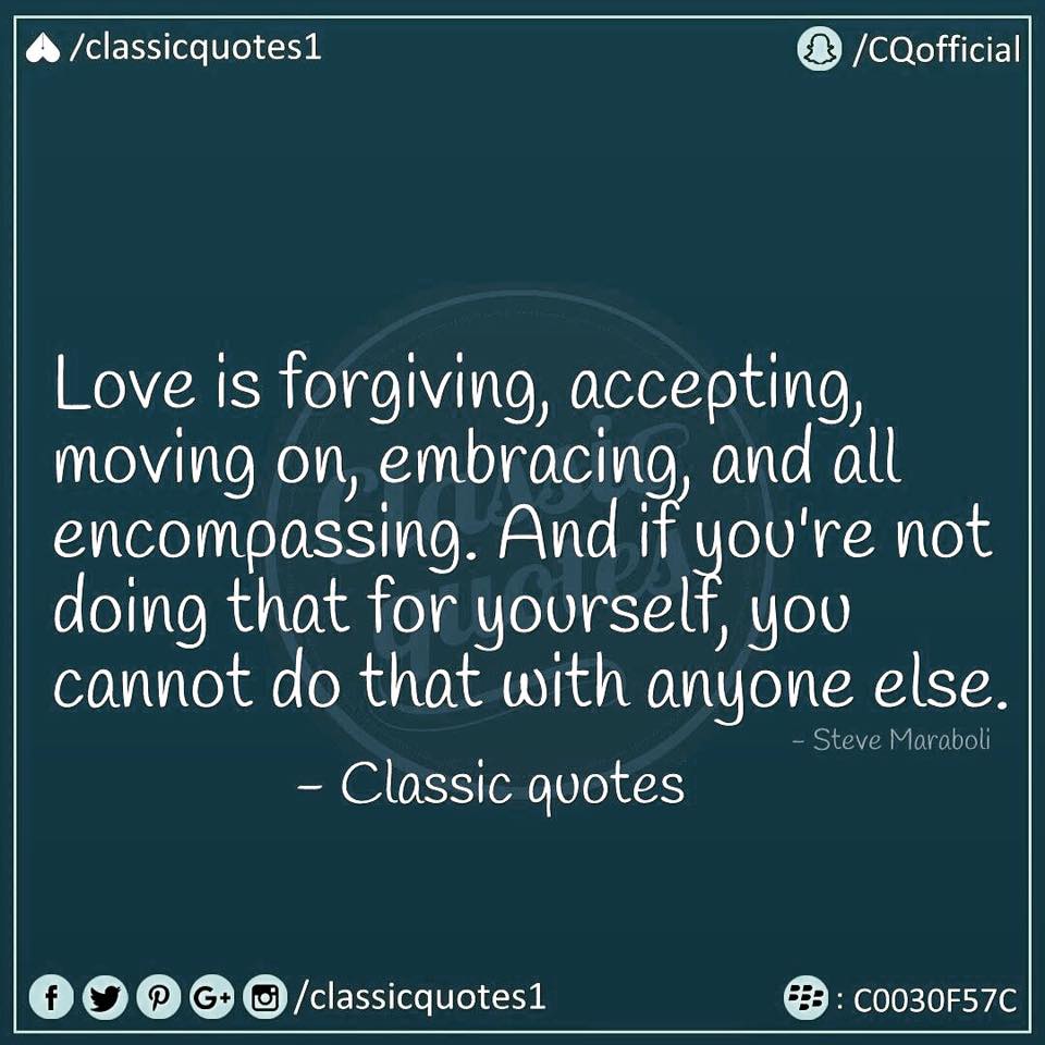 Classic quotes: Love is forgiving, accepting, moving on, embracing, and ...