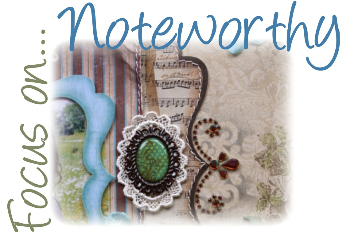 The BoBunny Blog: Focus On....Noteworthy!