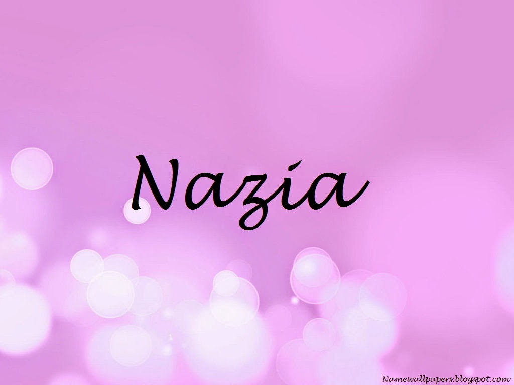 Nazia Name Wallpapers Nazia ~ Name Wallpaper Urdu Name Meaning Name ...