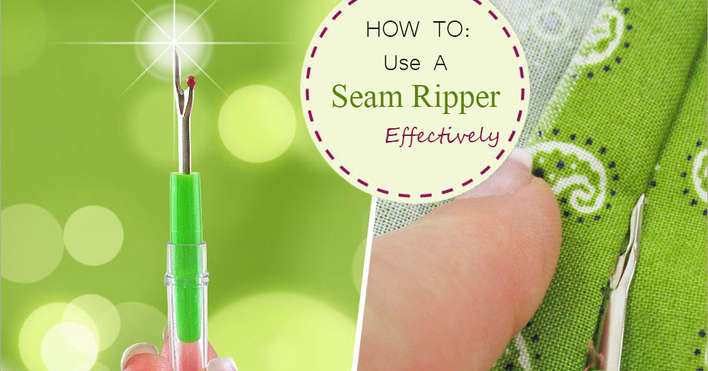 How To: Use A Seam Ripper Effectively