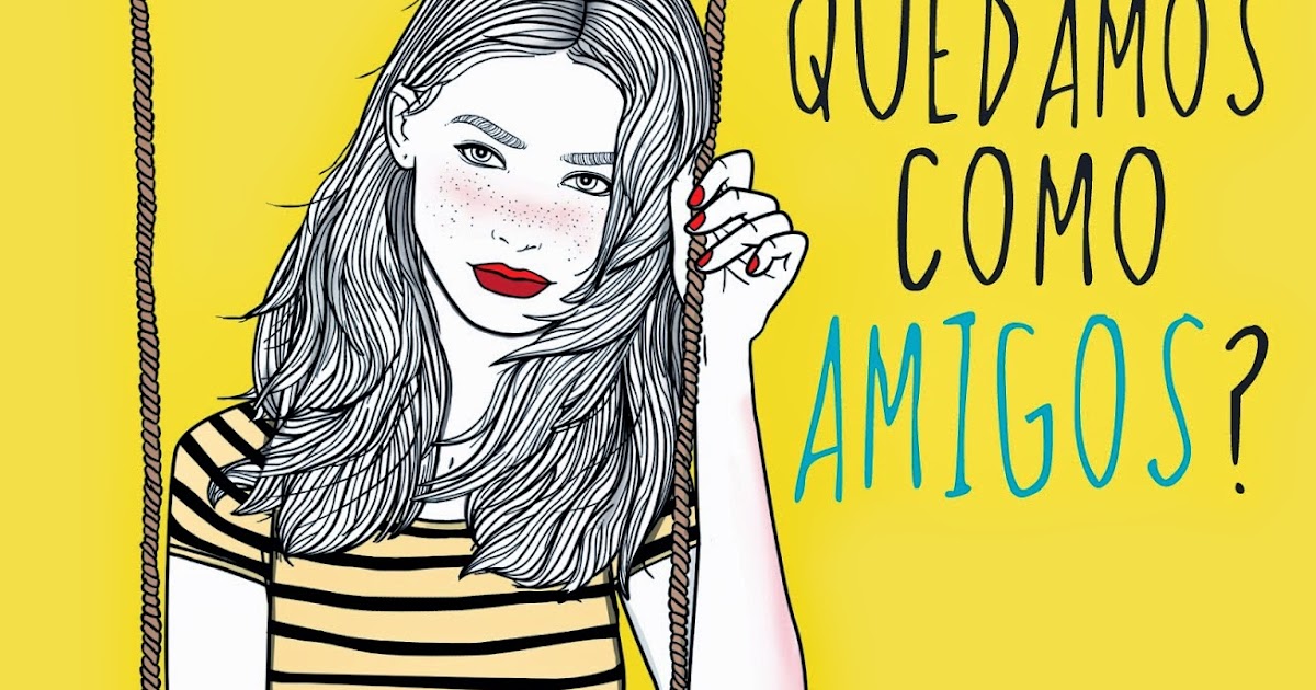 Reseña: ¿Y si quedamos como amigos? - Elizabeth Eulberg | Sueños y ...