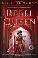 Quick Book Reviews: “Rebel Queen” by Michelle Moran – A Queen's Duty