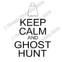 Thought Provoking Shirts : Keep Calm and Ghost Hunt