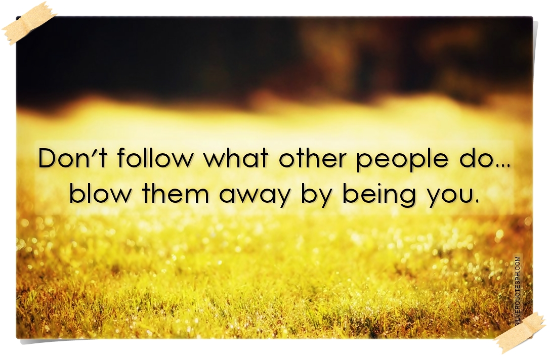Don't Follow What Other People Do - SILVER QUOTES