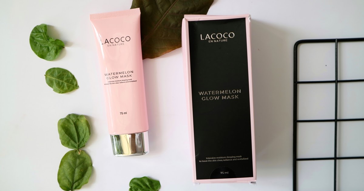 Review Lacoco Watermelon Glow Mask - Sleepingmask Lokal — Look At Me