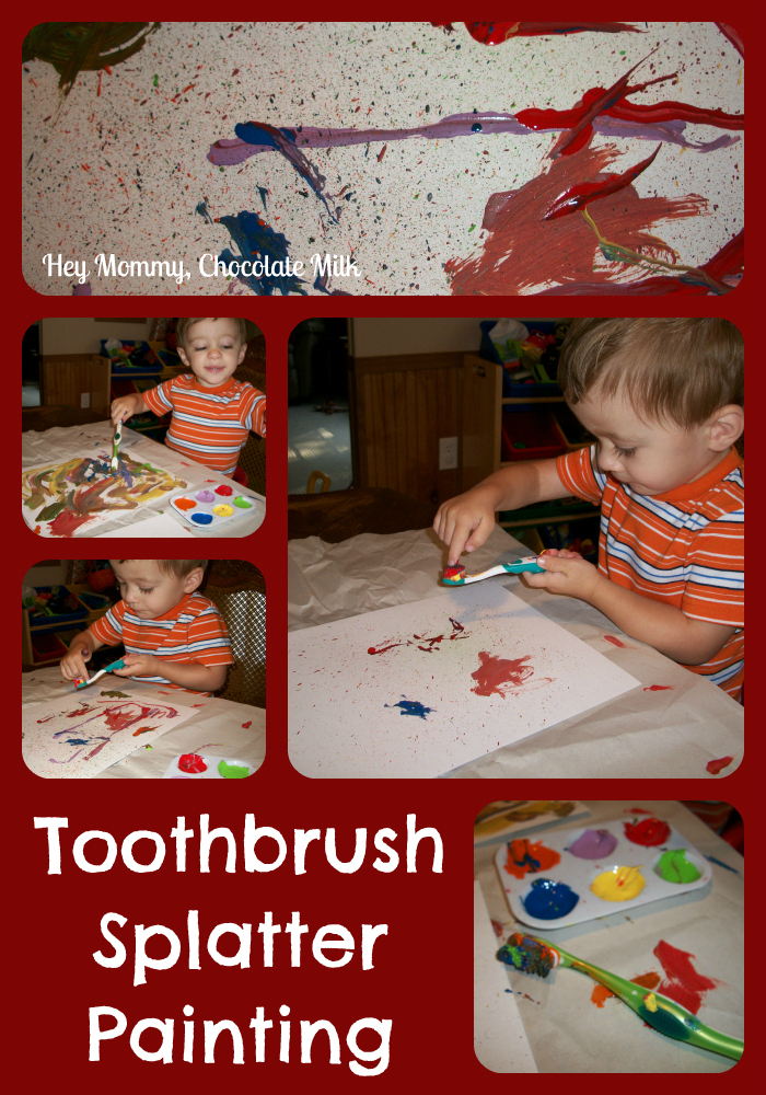Hey Mommy, Chocolate Milk: Splatter Painting with Toothbrushes