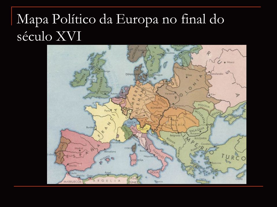 MAPA POLÍTICO DA EUROPA NO SÉCULO XVI